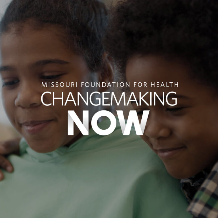Changemaking Now- Summer 2022 - Missouri Foundation for Health